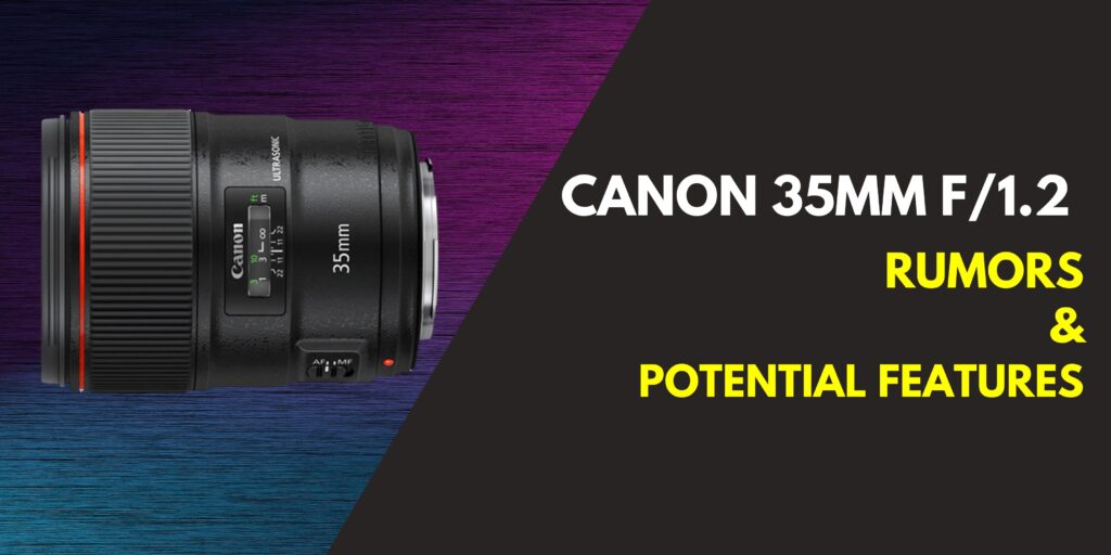 Canon 35mm f/1.2 Lens Is A Game Changer! - CamerasGuy