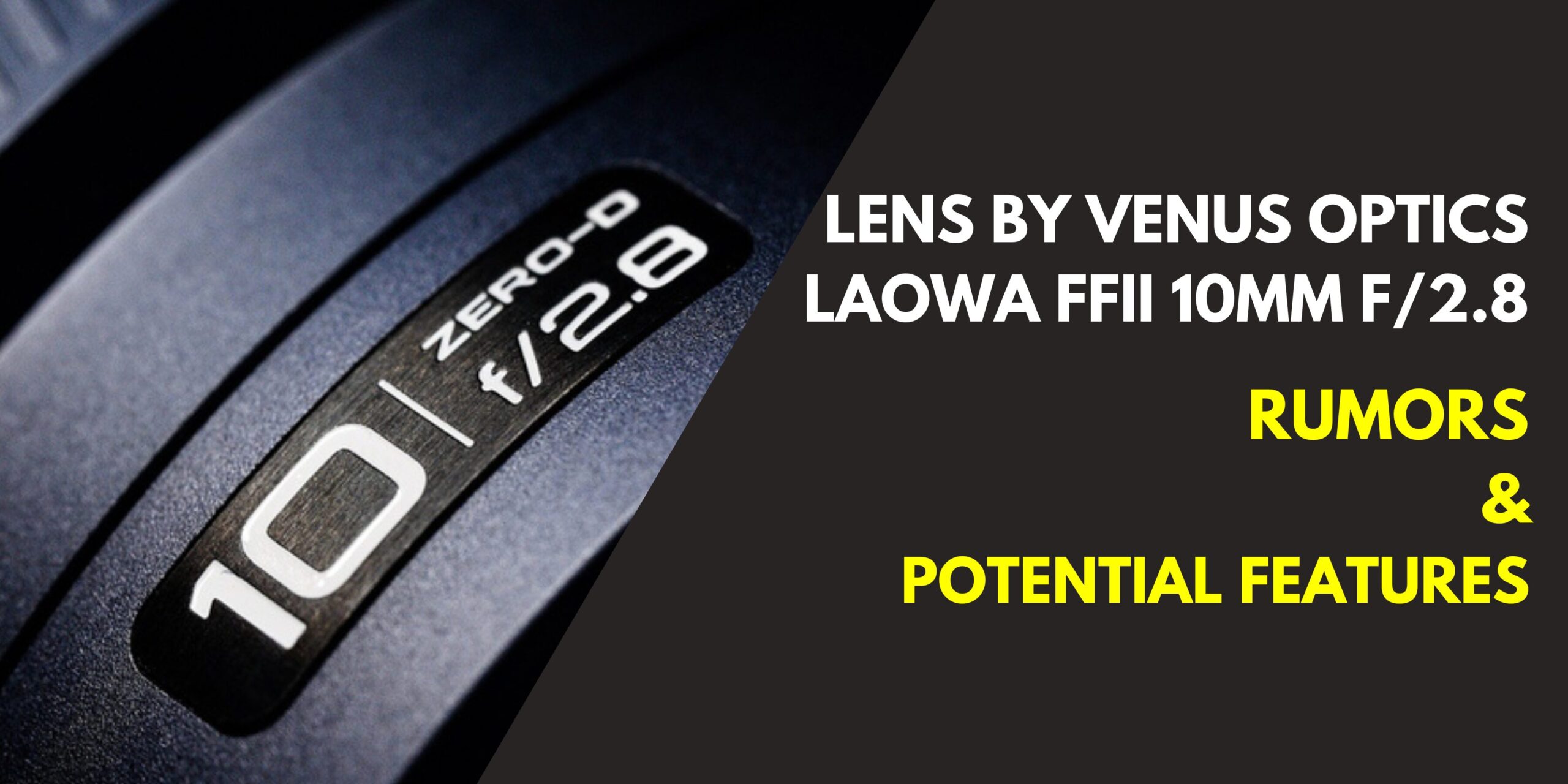 Lens By Venus Optics Laowa FFII 10mm F/2.8 - CamerasGuy